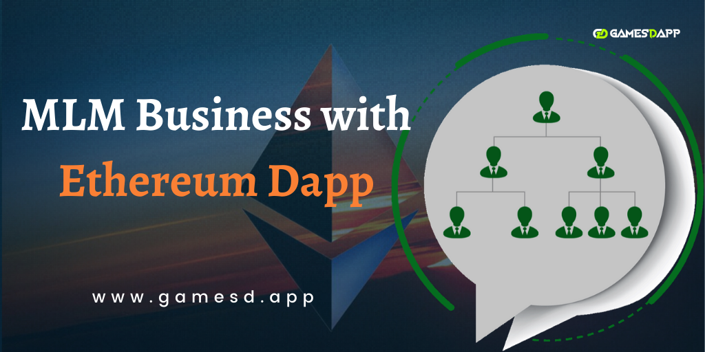 Start your MLM Business with Ethereum Dapp | Gamesdapp